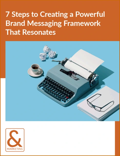 7 Steps to Creating a Powerful Brand Messaging Framework That Resonates ...